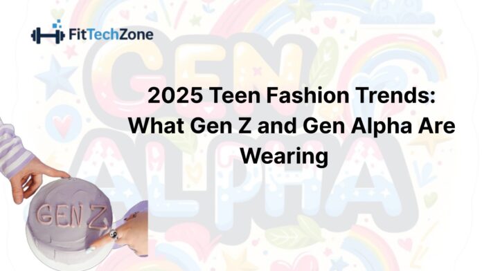 2025 Teen Fashion Trends What GenZ & Gen Alpha Are Wearing